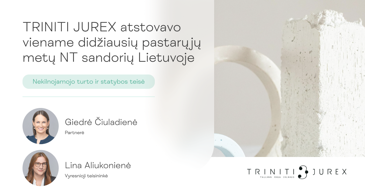 TRINITI JUREX atstovavo viename didžiausių pastarųjų metų NT sandorių ...